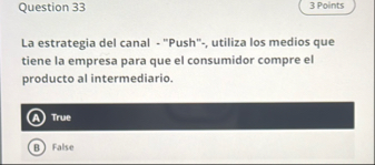 Solved Question 33La estrategia del canal - ﻿"Push"-, | Chegg.com