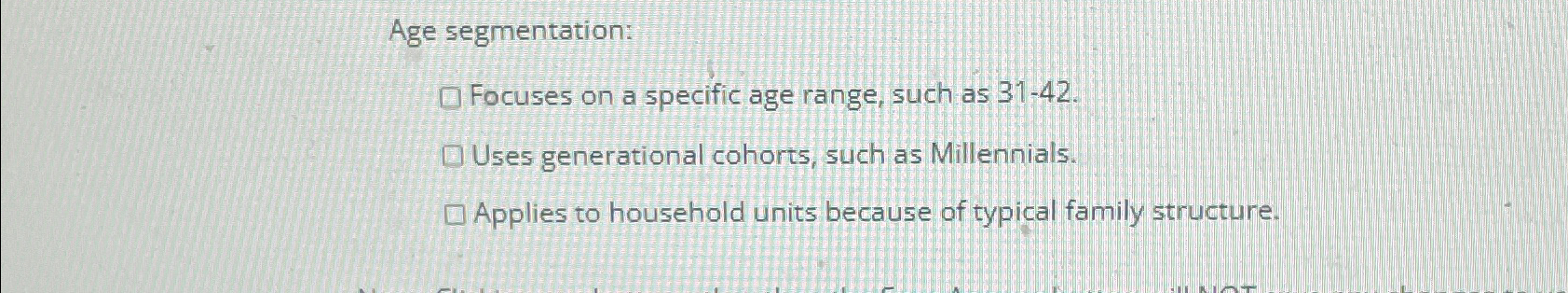 Solved Age segmentation:Focuses on a specific age range, | Chegg.com