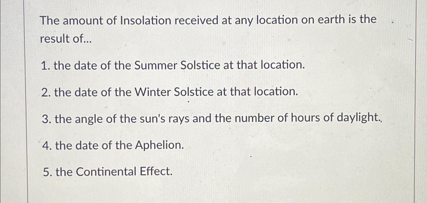 Solved The amount of Insolation received at any location on | Chegg.com