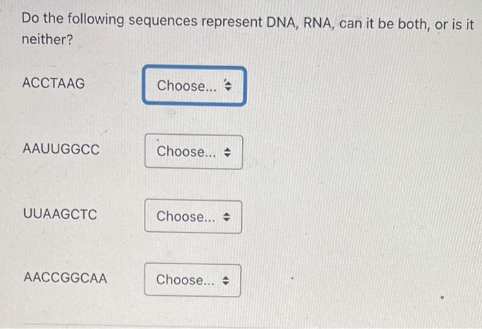 Solved Do the following sequences represent DNA, RNA, can it | Chegg.com