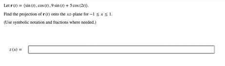 Solved Let r(t)= sin(6r),cos(6t),sin(6t)cos(12t) , Find the | Chegg.com