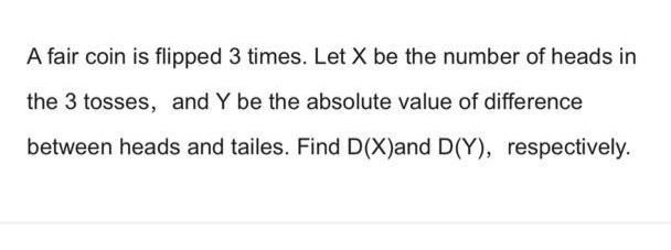 Solved A fair coin is flipped 3 times. Let X be the number | Chegg.com