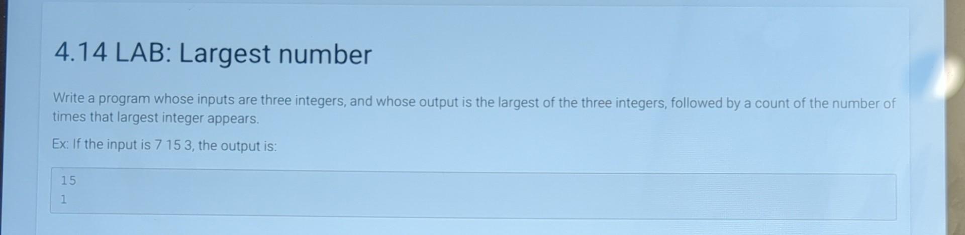 Solved I have attached my code that outputs the largest | Chegg.com