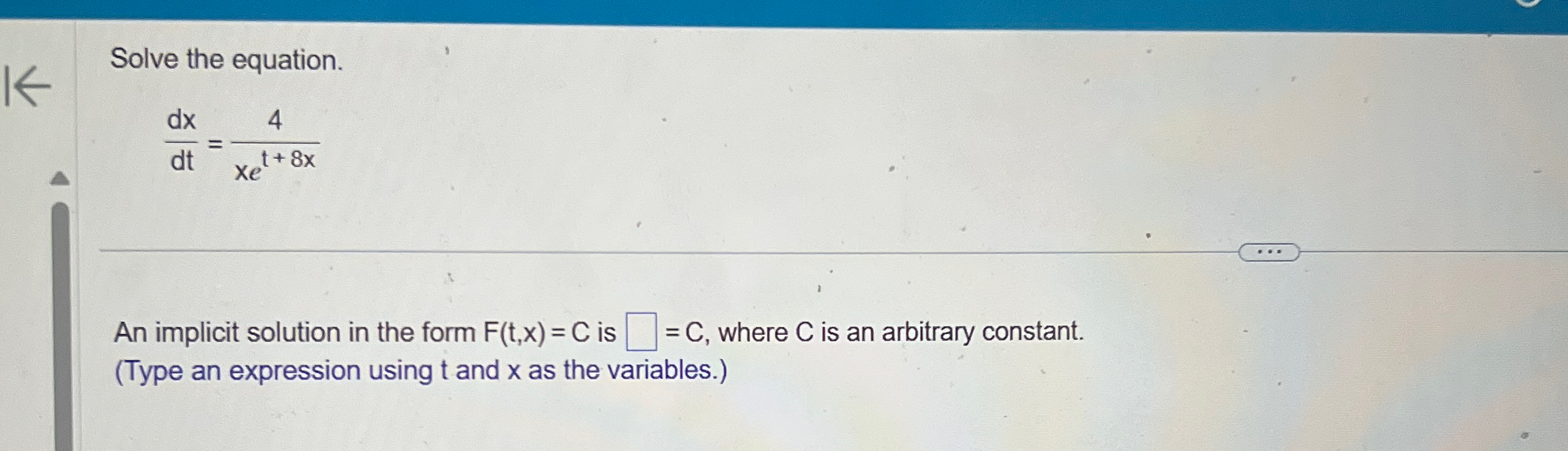 Solved Solve the equation.dxdt=4xet+8xAn implicit solution | Chegg.com