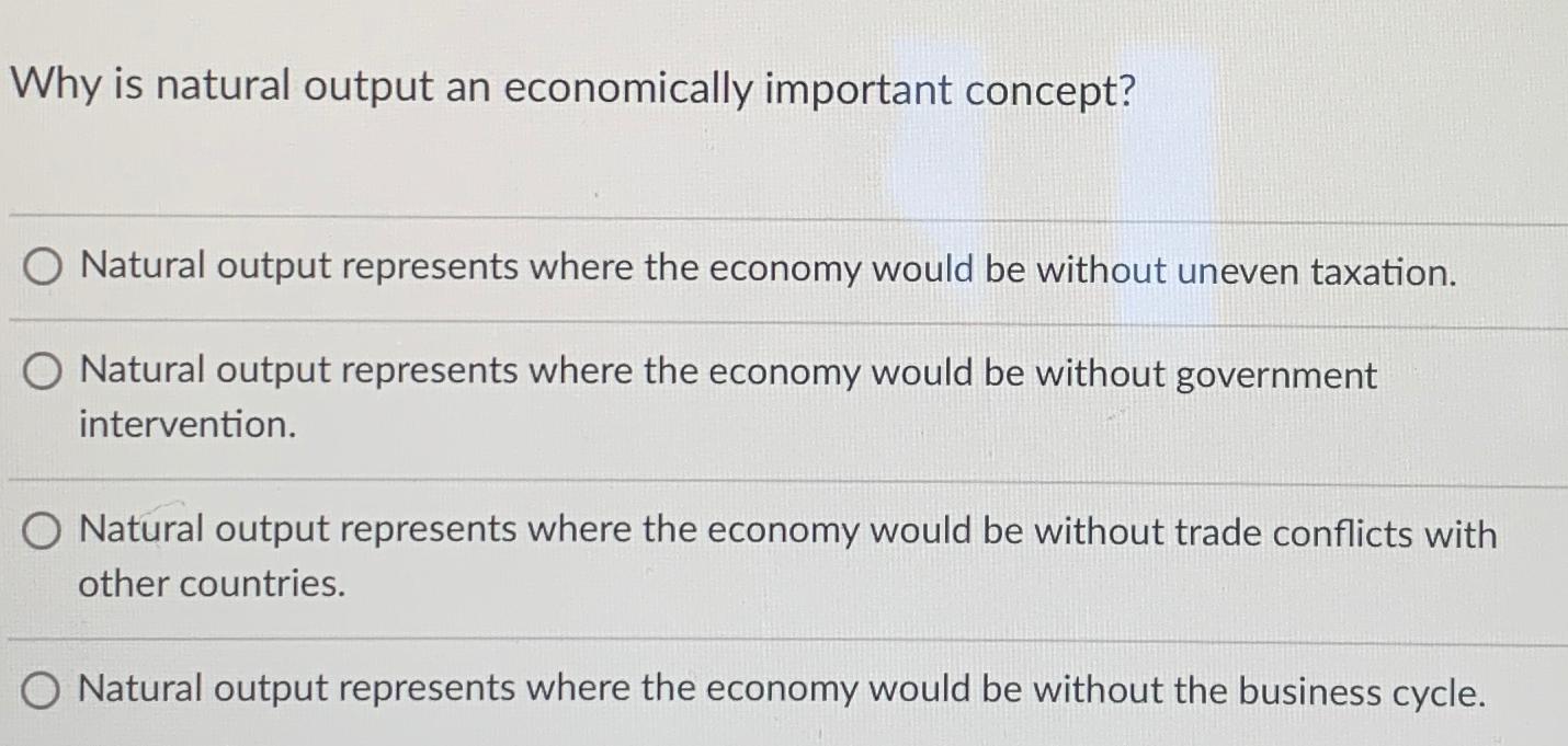 Solved Why is natural output an economically important | Chegg.com