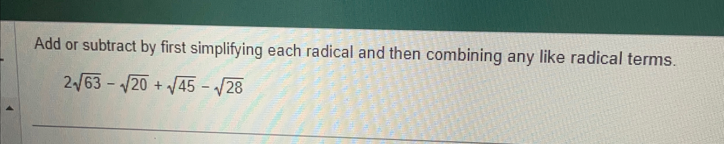 Solved Add or subtract by first simplifying each radical and | Chegg.com