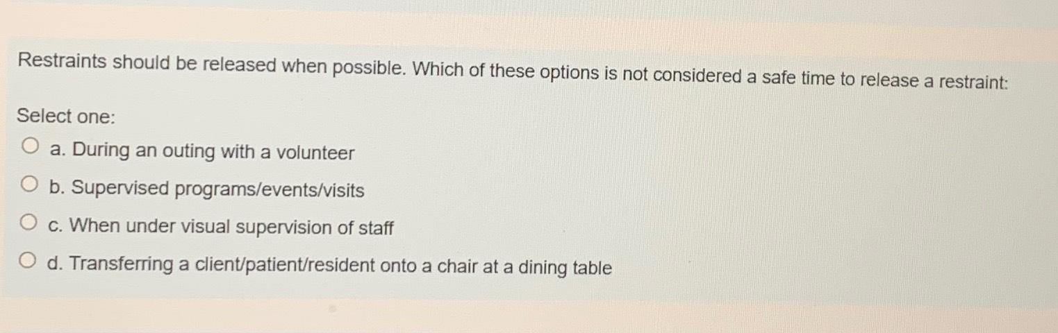 Solved Restraints should be released when possible. Which of | Chegg.com