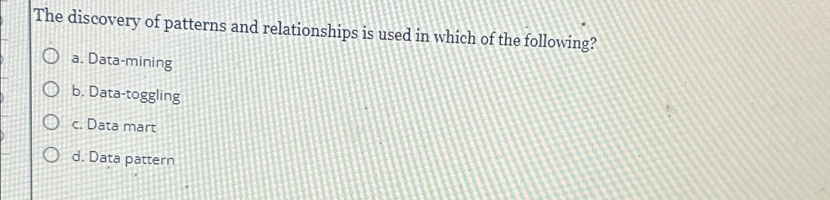 Solved The discovery of patterns and relationships is used | Chegg.com