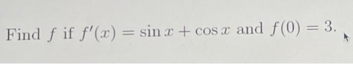 Solved Find \\( f \\) if \\( f^{\\prime}(x)=\\sin x+\\cos x | Chegg.com