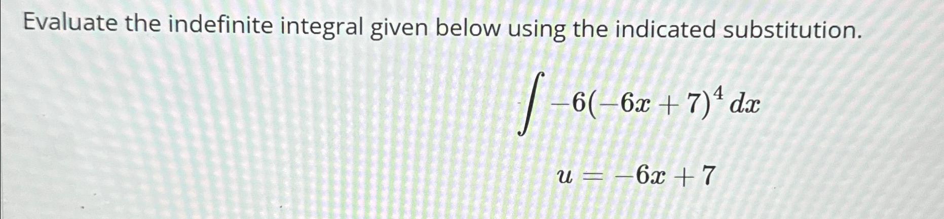 Solved Evaluate the indefinite integral given below using | Chegg.com