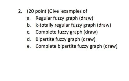 Solved 2. (20 point) Give examples of a. Regular fuzzy graph | Chegg.com