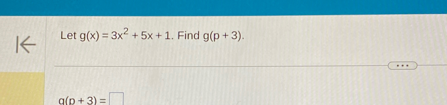 Solved Let g(x)=3x2+5x+1. ﻿Find g(p+3)q(p+3)= | Chegg.com