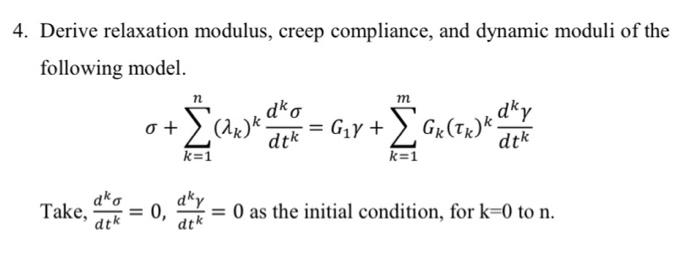 Solved 4. Derive relaxation modulus, creep compliance, and | Chegg.com