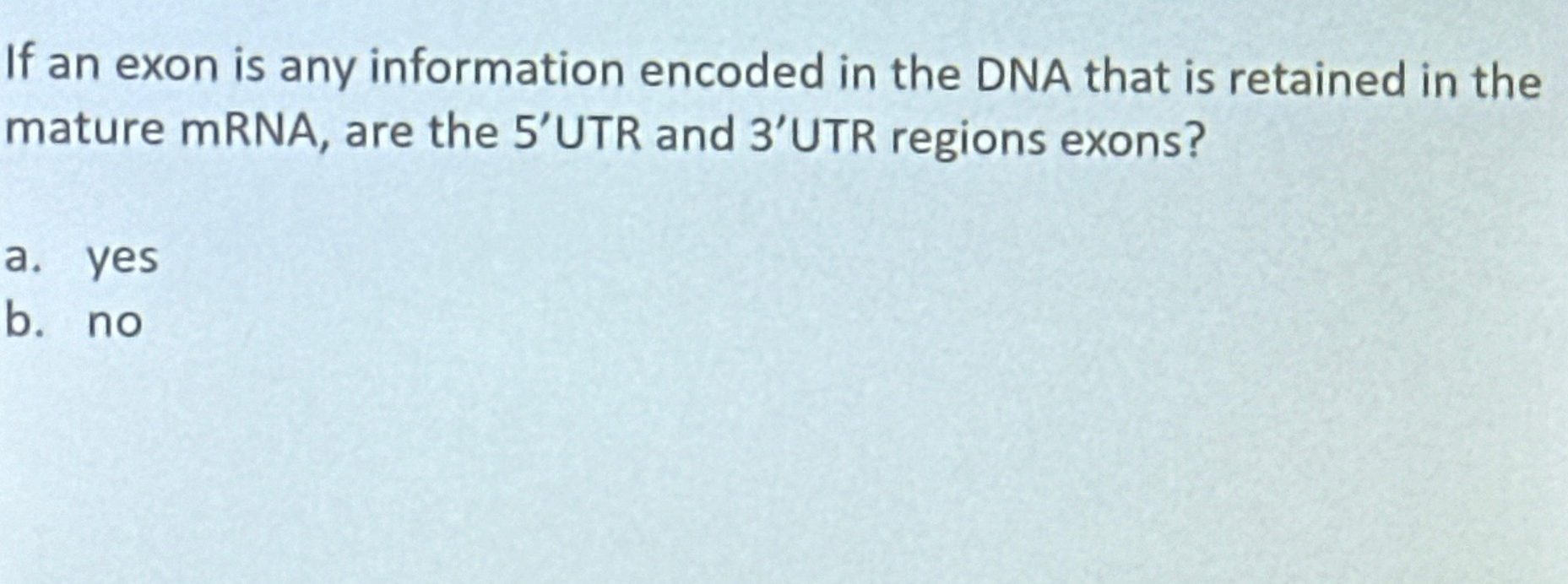 Solved If an exon is any information encoded in the DNA that | Chegg.com