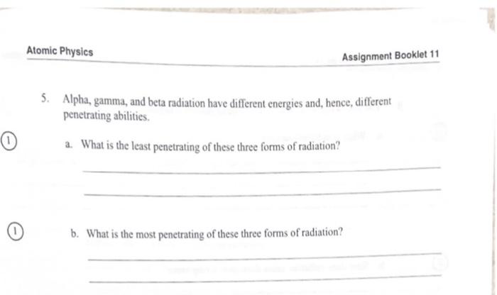 Solved Atomic Physics Assignment Booklet 11 5. Alpha, gamma, | Chegg.com