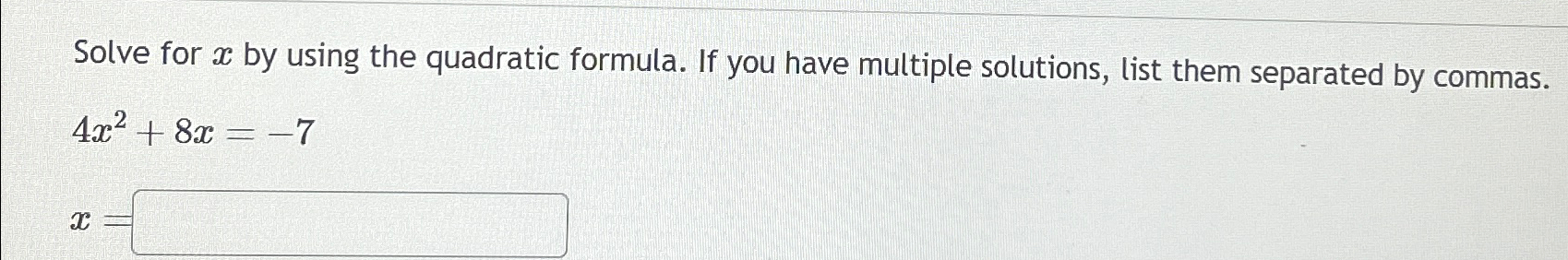 Solved Solve for x ﻿by using the quadratic formula. If you | Chegg.com