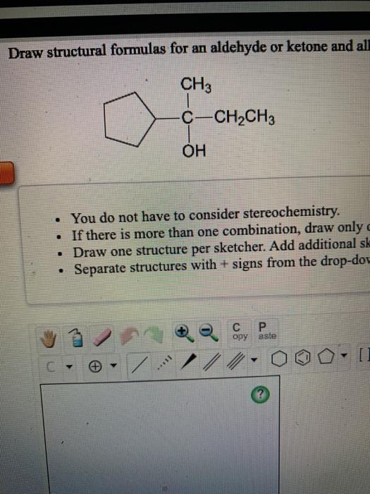 Solved Draw structural formulas for an aldehyde or ketone | Chegg.com