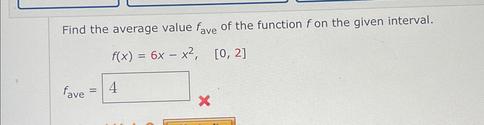 Solved Find the average value fave ﻿of the function f ﻿on | Chegg.com