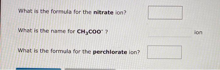 Solved What is the formula for the nitrate ion? What is the | Chegg.com