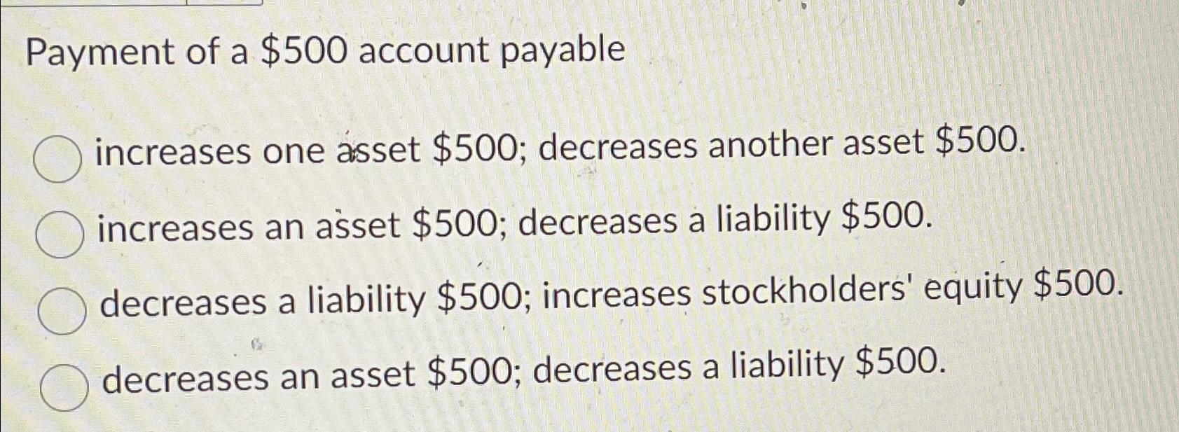 Solved Payment of a $500 ﻿account payableincreases one asset | Chegg.com