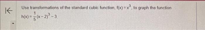 Solved Use transformations of the standard cubic function, | Chegg.com
