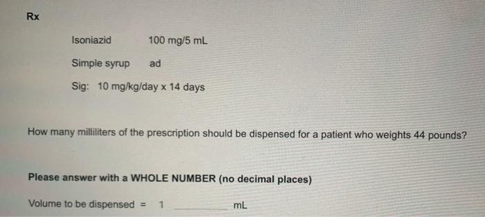 Solved Rx Isoniazid 100 mg/5 ml Simple syrup ad Sig: 10 | Chegg.com