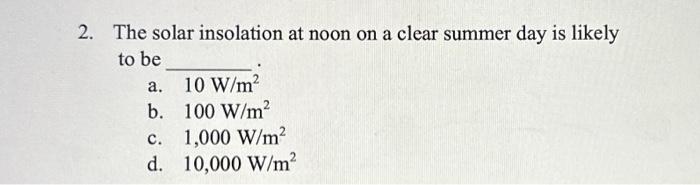 Solved 2. The solar insolation at noon on a clear summer day | Chegg.com