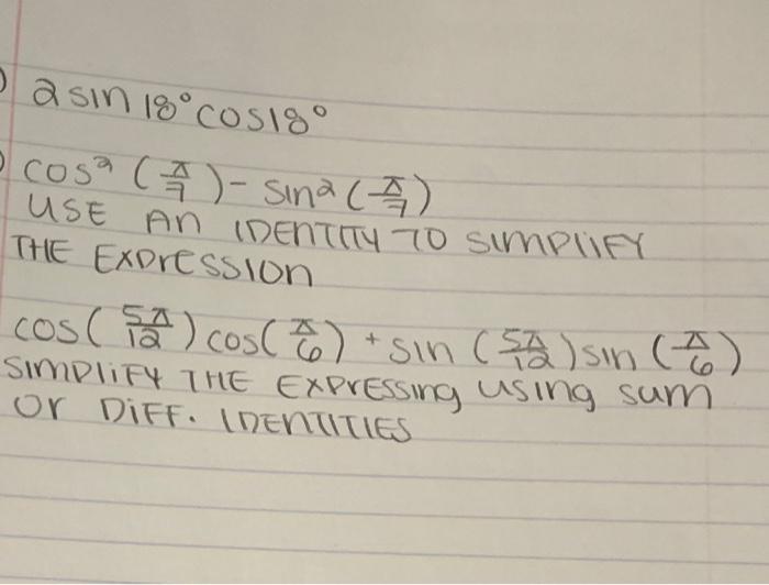 Solved asin 18° cos18° cosa () - sina (7) USE AN IDENTITY TO | Chegg.com