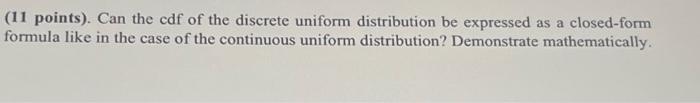 Solved (11 points). Can the cdf of the discrete uniform | Chegg.com