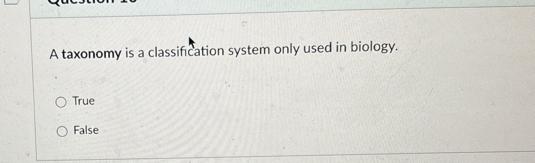 Solved A taxonomy is a classification system only used in | Chegg.com
