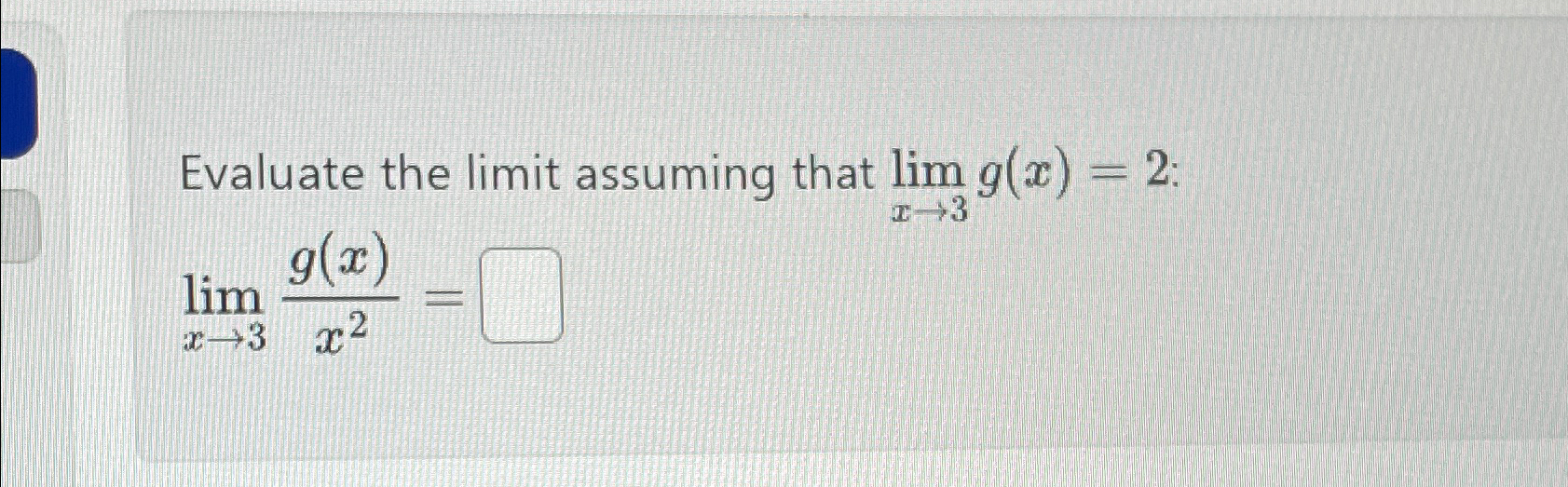 Solved Evaluate the limit assuming that limx→3g(x)=2 | Chegg.com