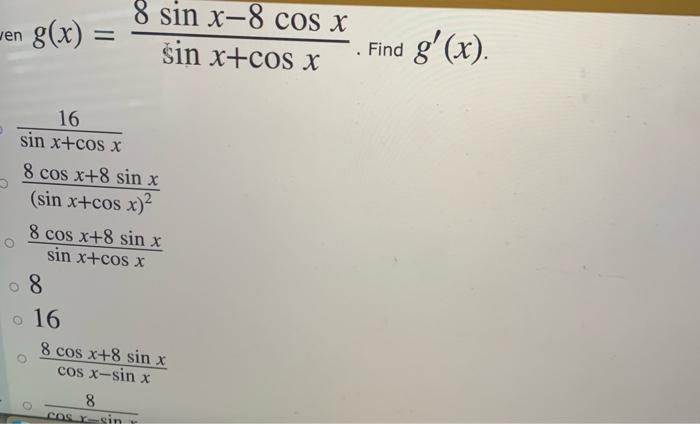 [Solved]: \( g(x)=\frac{8 \sin x-8 \cos x}{\sin x+\cos x}