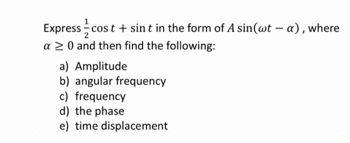 Solved Express 21cost+sint in the form of Asin(ωt−α), where | Chegg.com