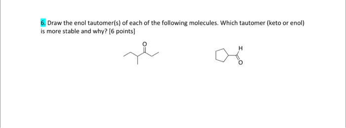 Solved 6. Draw the enol tautomer(s) of each of the following | Chegg.com
