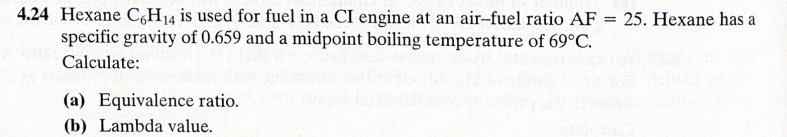 Solved 4.24 ﻿Hexane C6H14 is ﻿used for fuel in a CI ﻿engine | Chegg.com