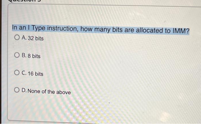 Solved In an I Type instruction, how many bits are allocated | Chegg.com