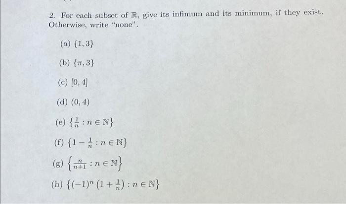 Solved 2. For each subset of R, give its infimum and its | Chegg.com