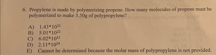 Solved 6. Propylene is made by polymerizing propene. How | Chegg.com
