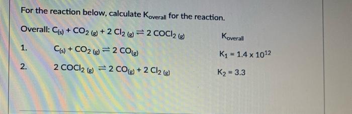 Solved For the reaction below, calculate Koverall for the | Chegg.com