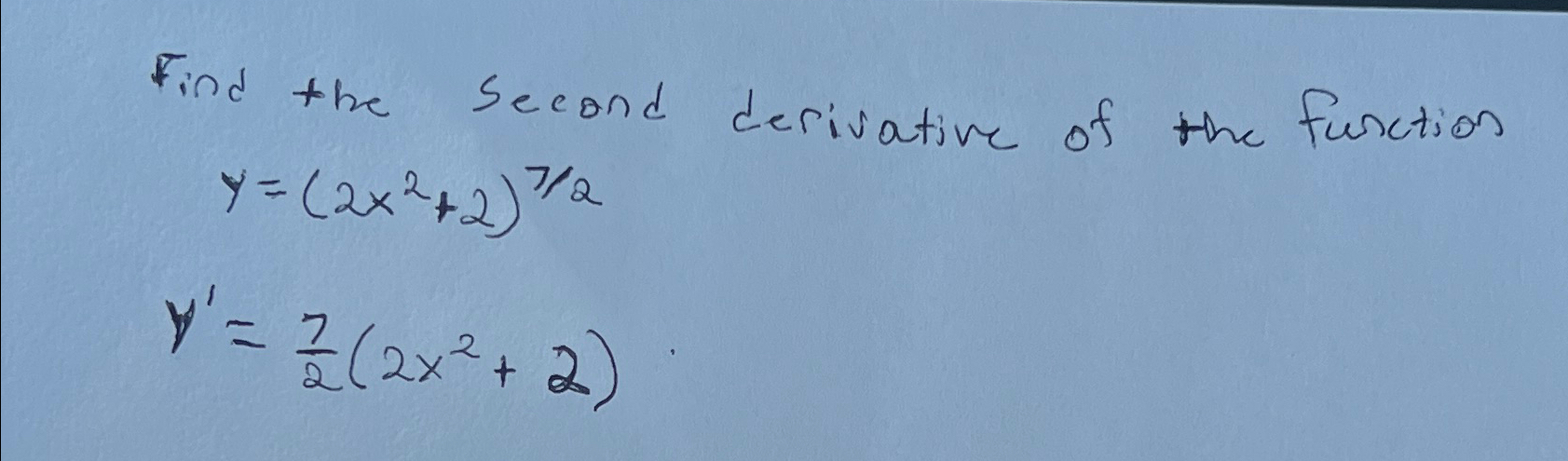 Solved Find the third derivative of the function y=(2x2+2)72 | Chegg.com