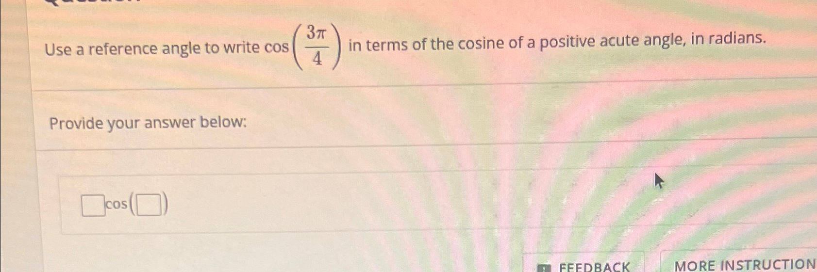 Solved Use A Reference Angle To Write Cos 3π4 ﻿in Terms Of