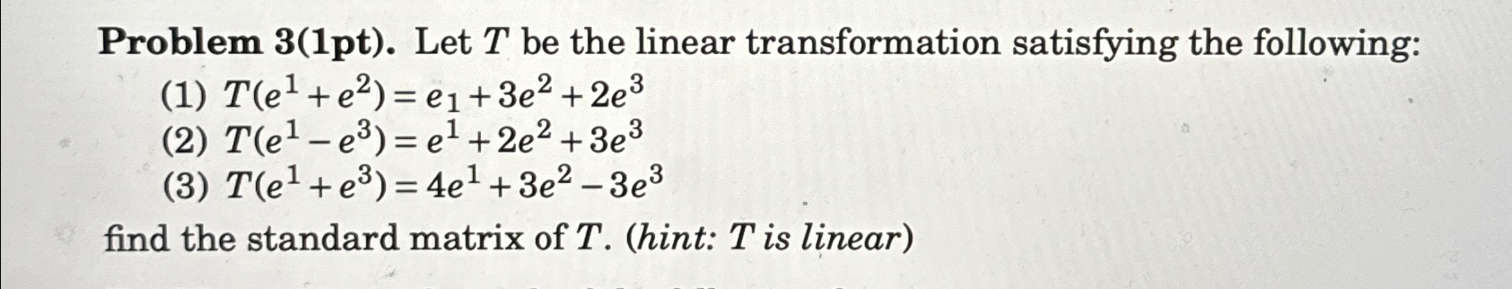 Solved Problem 3(1pt). ﻿Let T ﻿be the linear transformation | Chegg.com