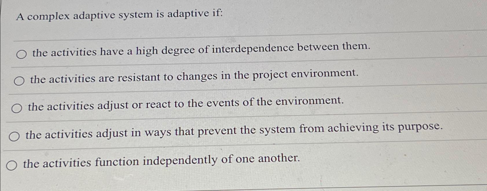 Solved A complex adaptive system is adaptive if:the | Chegg.com
