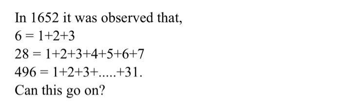 Solved In 1652 it was observed that, 6 = 1+2+3 28 = | Chegg.com