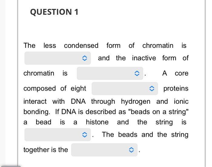 Solved The less condensed form of chromatin is and the | Chegg.com
