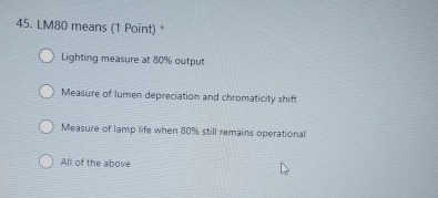 Solved LM80 ﻿means (1 ﻿Point) *Lighting measure at 80% | Chegg.com