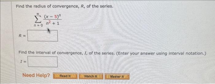 Solved Find the radius of convergence, R, of the series. | Chegg.com