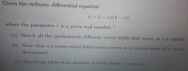 Solved Given the ordinary differential equation = 1 - rx(1 – | Chegg.com