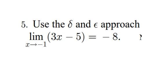 Solved 5. Use the δ and ϵ approach limx→−1(3x−5)=−8 | Chegg.com