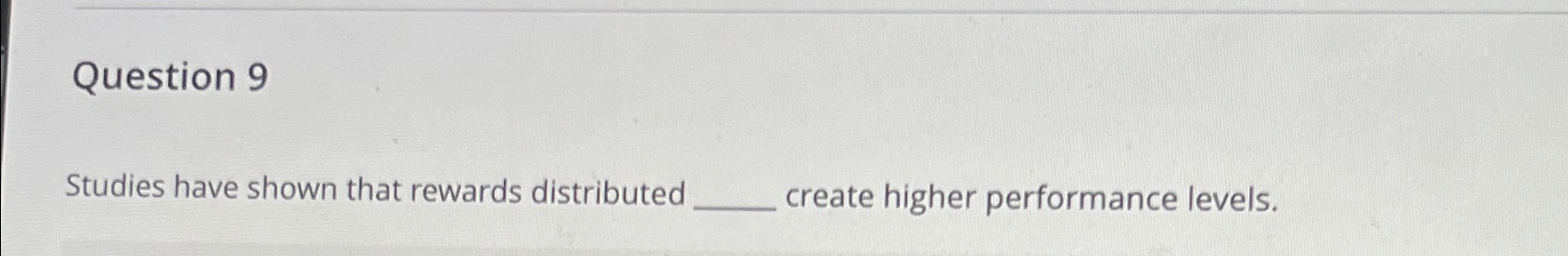 Solved Question 9Studies have shown that rewards distributed | Chegg.com